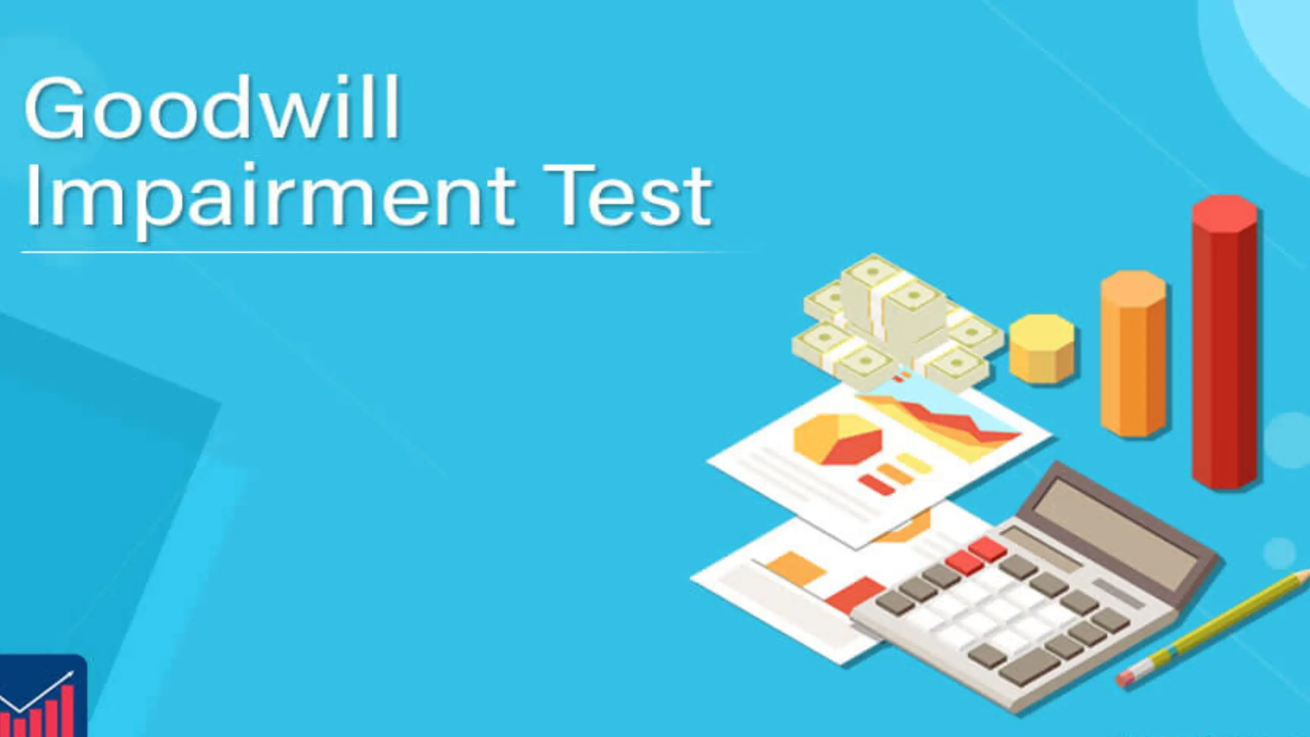 Goodwill Impairment: Definition, Examples, Standards, and Tests